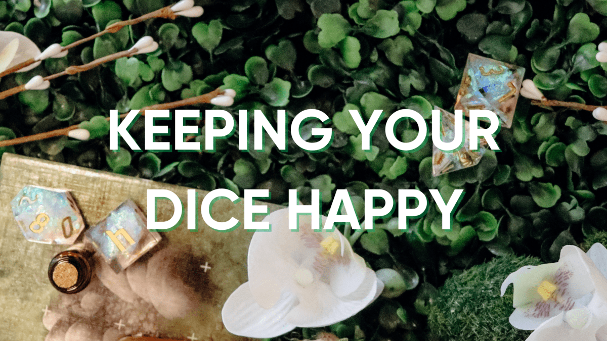How to Keep Your Dice Happy: The Sacred Art of Dice Luck
