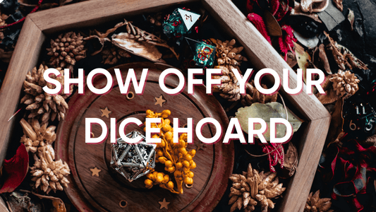 Show Off Your Hoard: Tips for Dice Storage